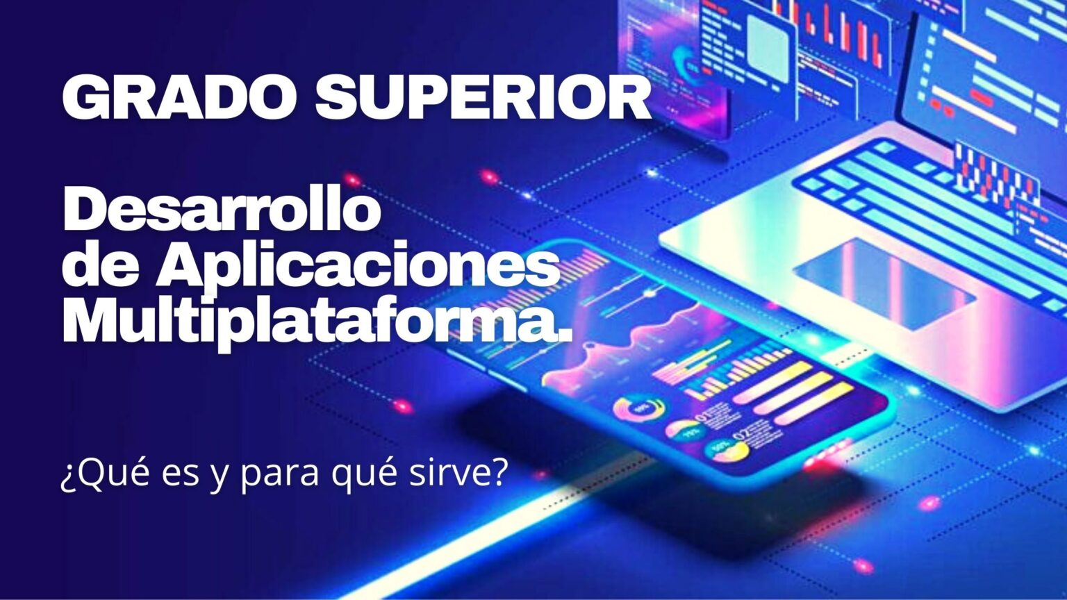 Desarrollo de aplicaciones multiplataforma ¿Qué es?
